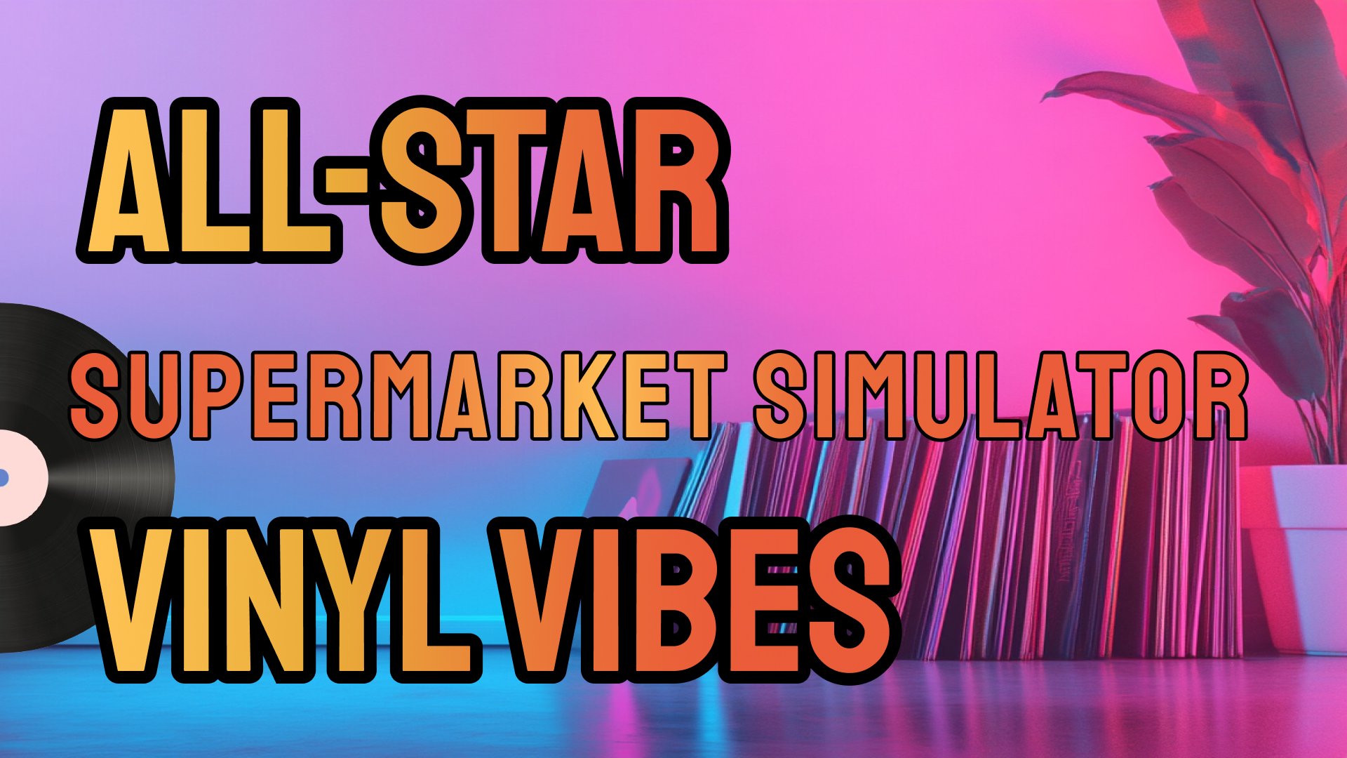 オールスター スーパーマーケット シミュレーター - All-Star Supermarket Simulator: Vinyl Vibes ...